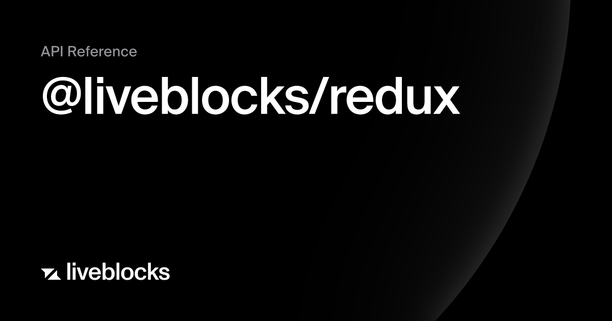 @liveblocks/redux | API Reference