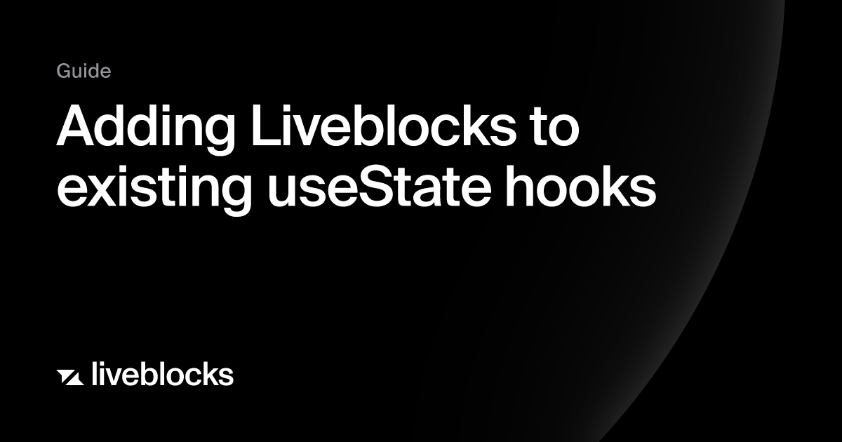 Adding Liveblocks To Existing Usestate Hooks Liveblocks Documentation