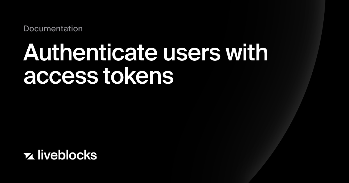 Authenticate users with access tokens | Authentication | Liveblocks