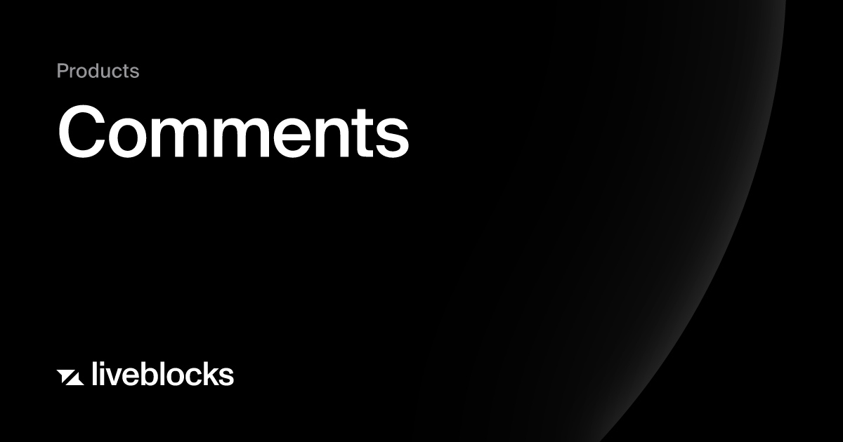 Products - Comments | Liveblocks documentation