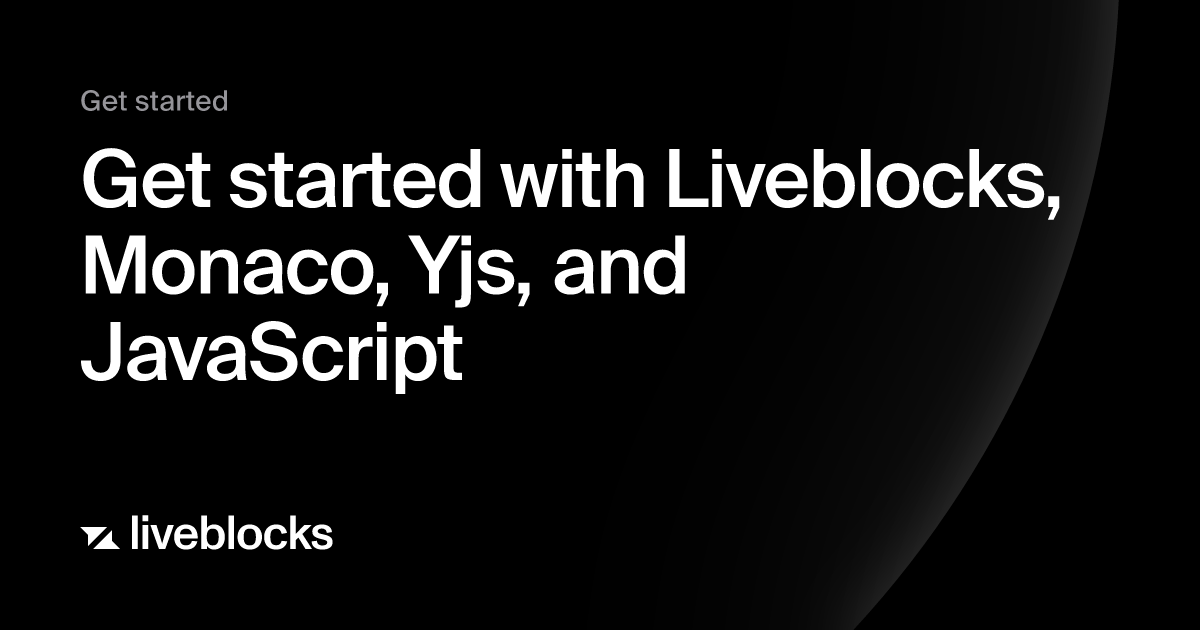 Get started with Liveblocks, Monaco, Yjs, and JavaScript | Get started