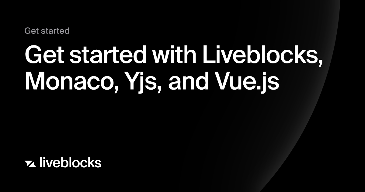 Get started with Liveblocks, Monaco, Yjs, and Vue.js | Get started