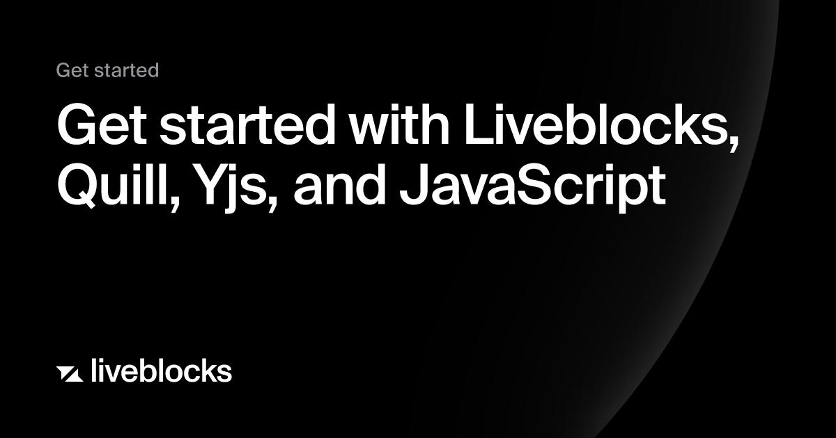 Get started with Liveblocks, Quill, Yjs, and JavaScript | Get started