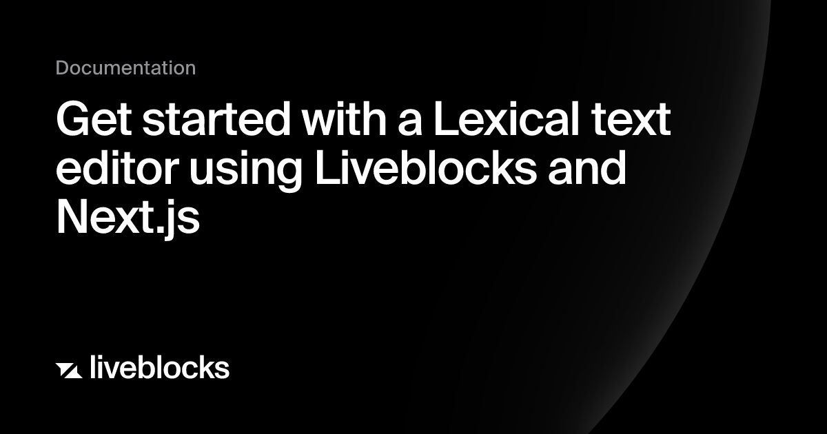 Get started with a Lexical text editor using Liveblocks and Next.js ...