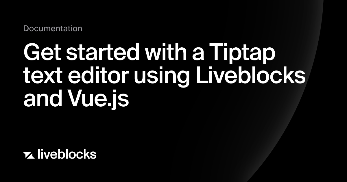 Get started with a Tiptap text editor using Liveblocks and Vue.js ...