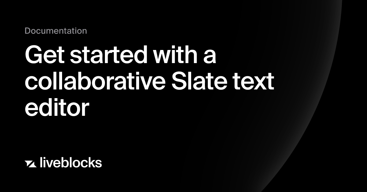 Get started with a collaborative Slate text editor | Liveblocks docs