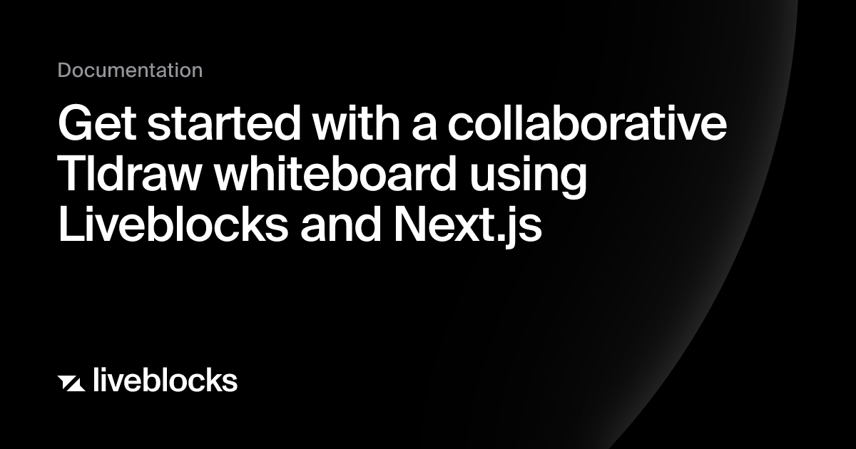 Get started with a collaborative Tldraw whiteboard using Liveblocks and ...