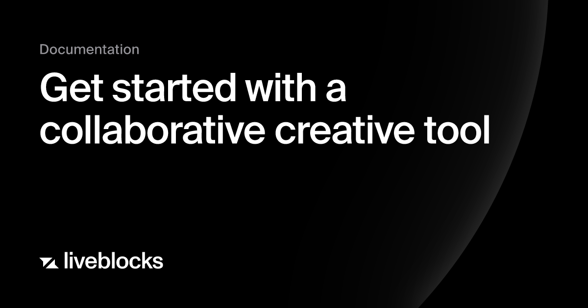 Get started with a collaborative creative tool | Liveblocks docs