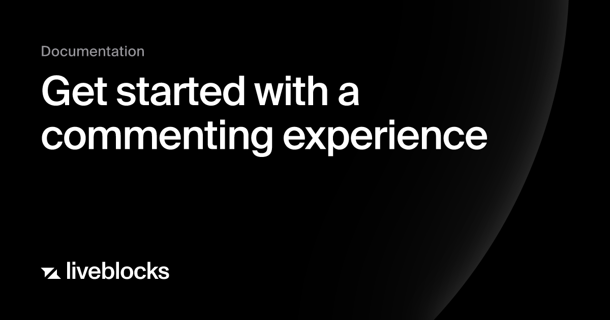 Get started with a commenting experience | Liveblocks docs