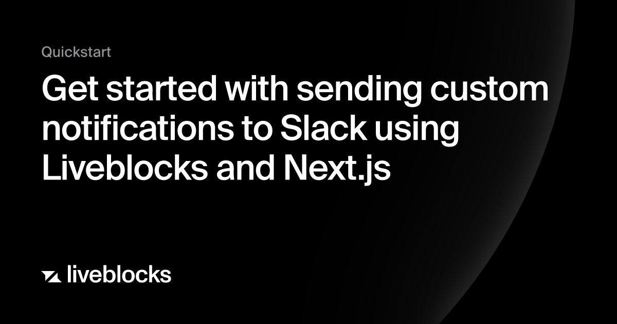 Get started with sending custom notifications to Slack using Liveblocks and Next.js | Quickstart
