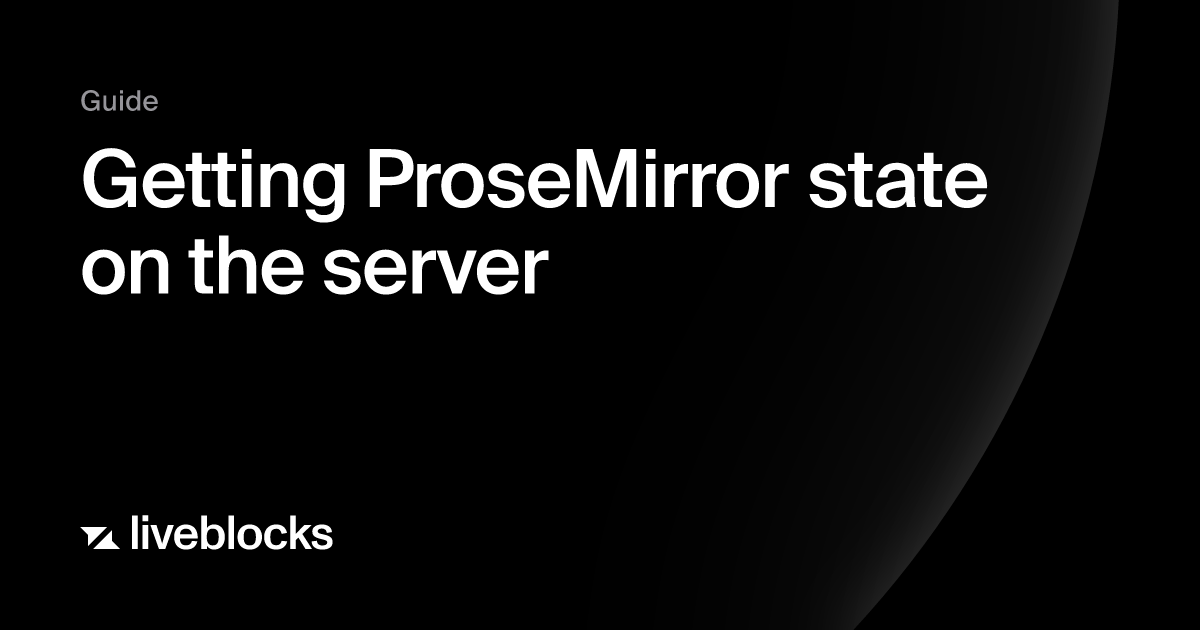Getting Prosemirror State On The Server Liveblocks Documentation