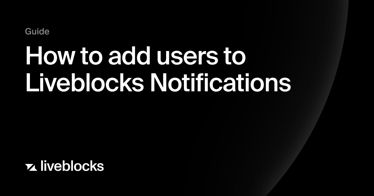 How To Add Users To Liveblocks Notifications Liveblocks Documentation