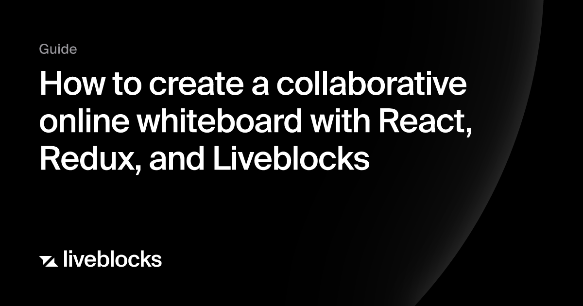 How to create a collaborative online whiteboard with React, Redux, and Liveblocks | Liveblocks ...