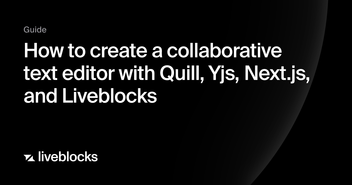 How to create a collaborative text editor with Quill, Yjs, Next.js, and ...