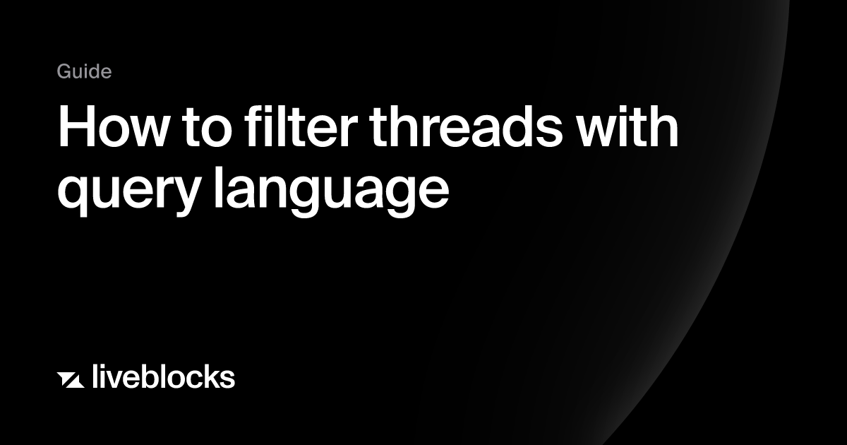 How to filter threads with query language | Liveblocks Documentation