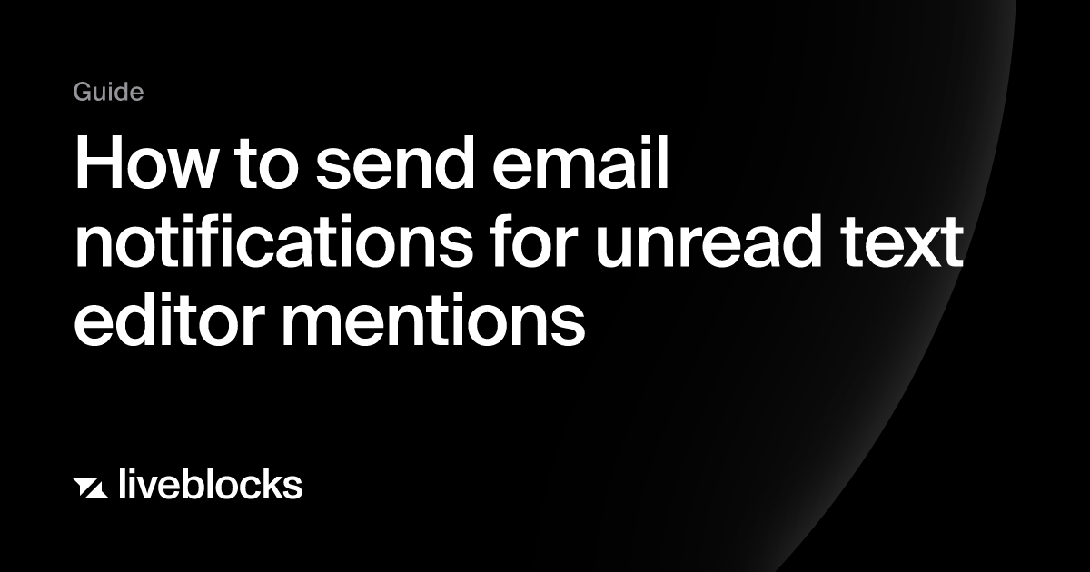 How To Send Email Notifications For Unread Text Editor Mentions Liveblocks Documentation