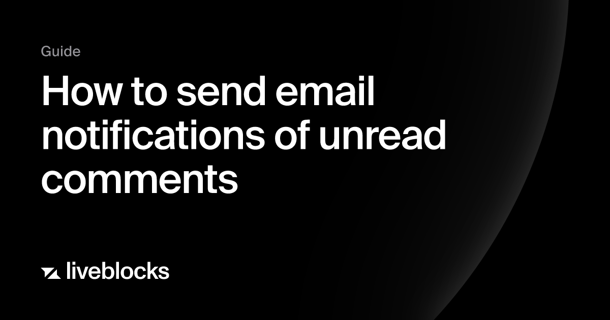 How to send email notifications of unread comments | Liveblocks Documentation