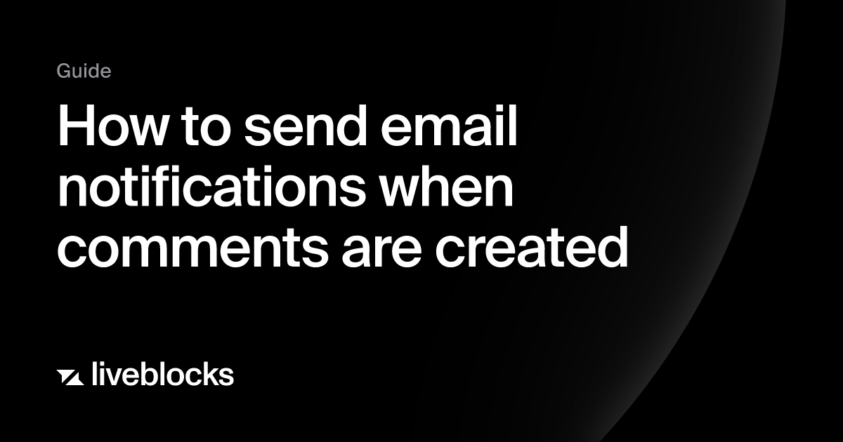 How to send email notifications when comments are created | Liveblocks Documentation