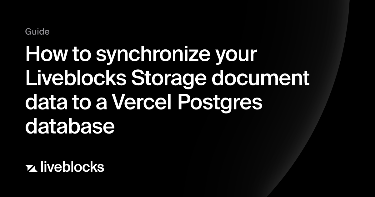 How To Synchronize Your Liveblocks Storage Document Data To A Vercel