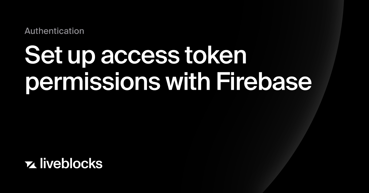 Set up access token permissions with Firebase | Authentication