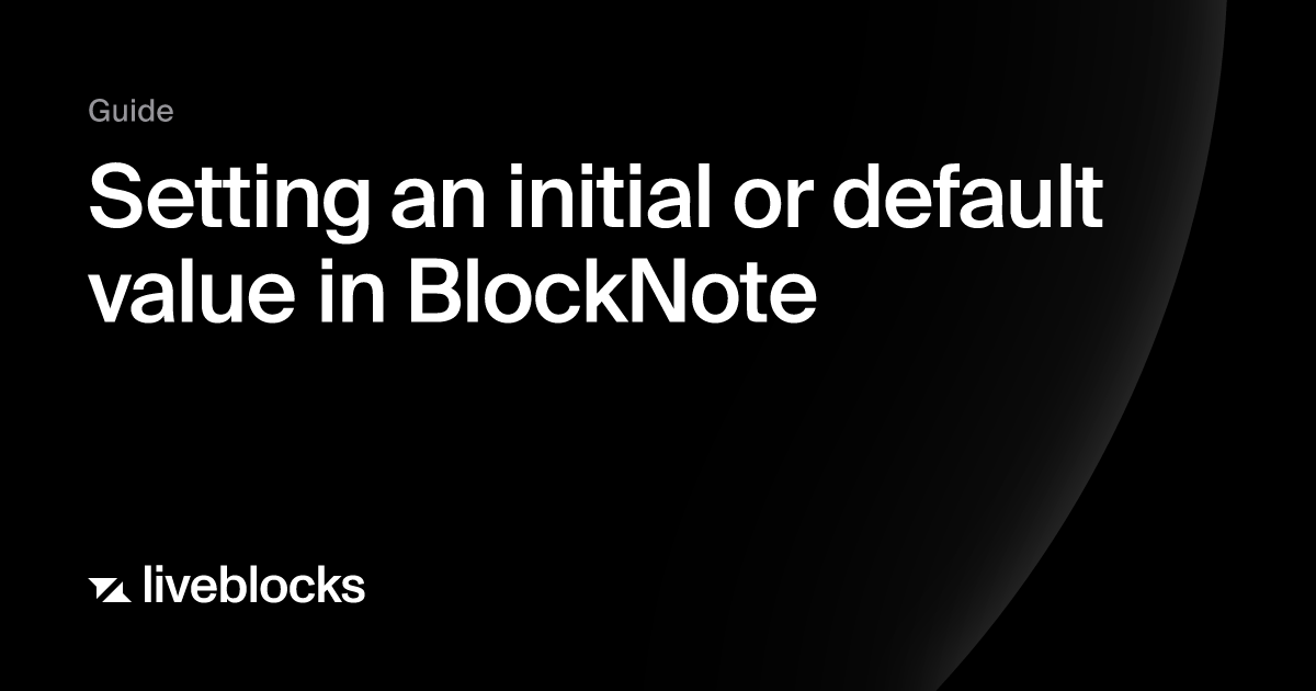 Setting an initial or default value in BlockNote | Liveblocks Documentation