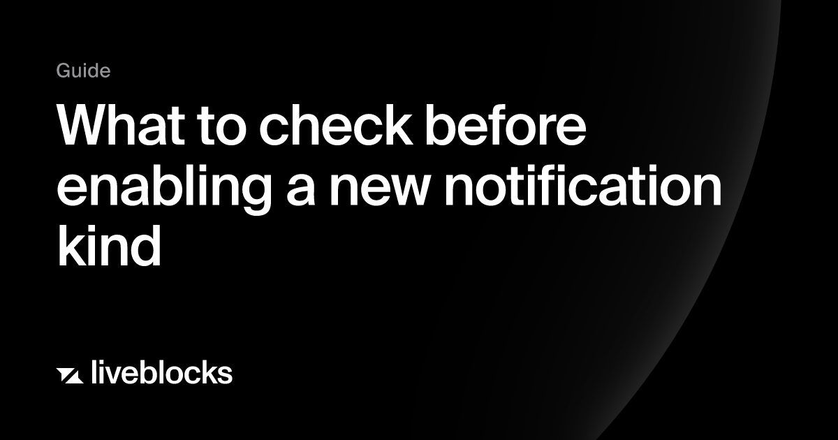 What to check before enabling a new notification kind | Liveblocks Documentation