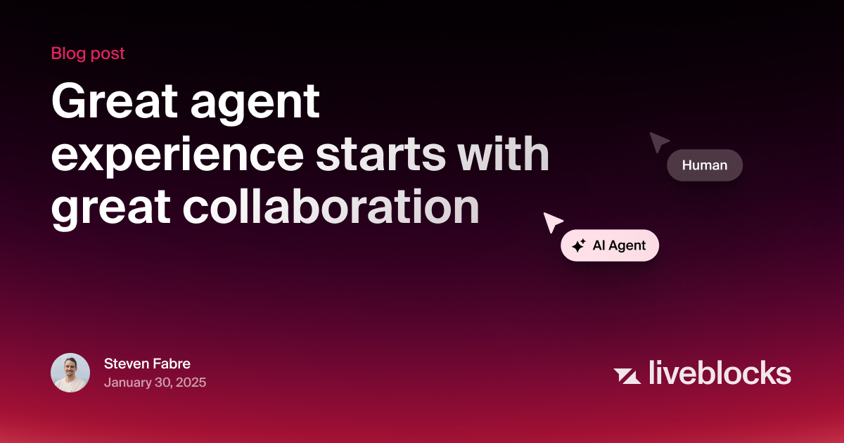 Great agent experience starts with great collaboration | Liveblocks blog