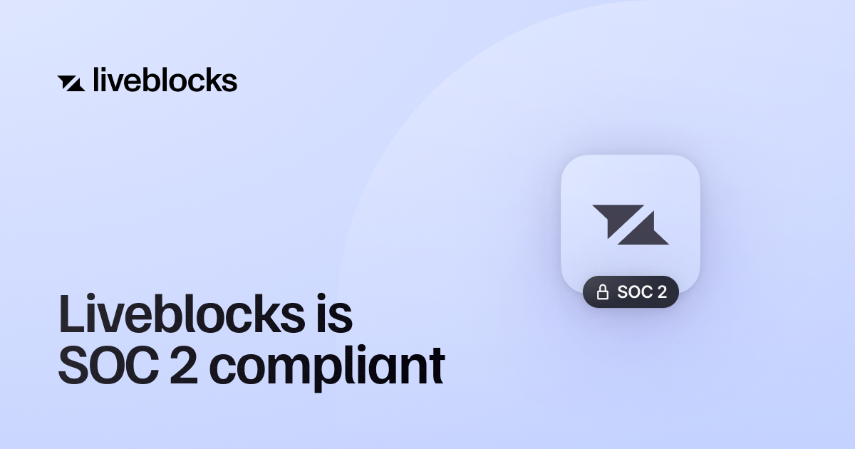 Liveblocks is SOC 2 compliant | Liveblocks blog
