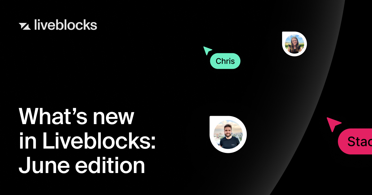 What's new in Liveblocks: June 2024 | Liveblocks blog