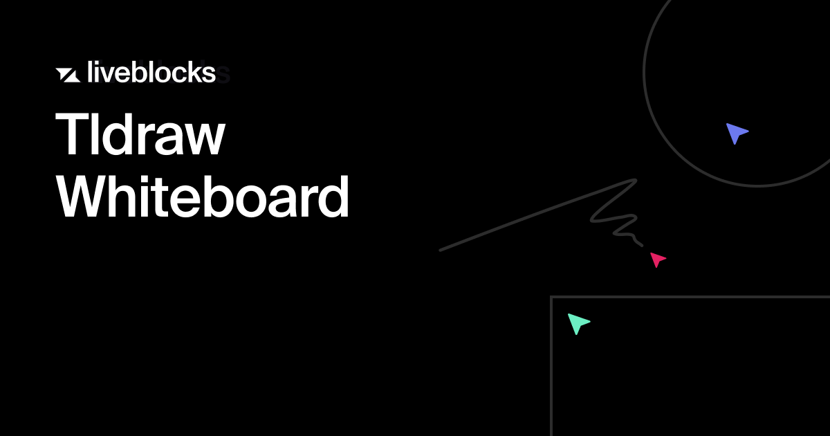 Tldraw Whiteboard | Liveblocks Example Tldraw Whiteboard | Liveblocks Example